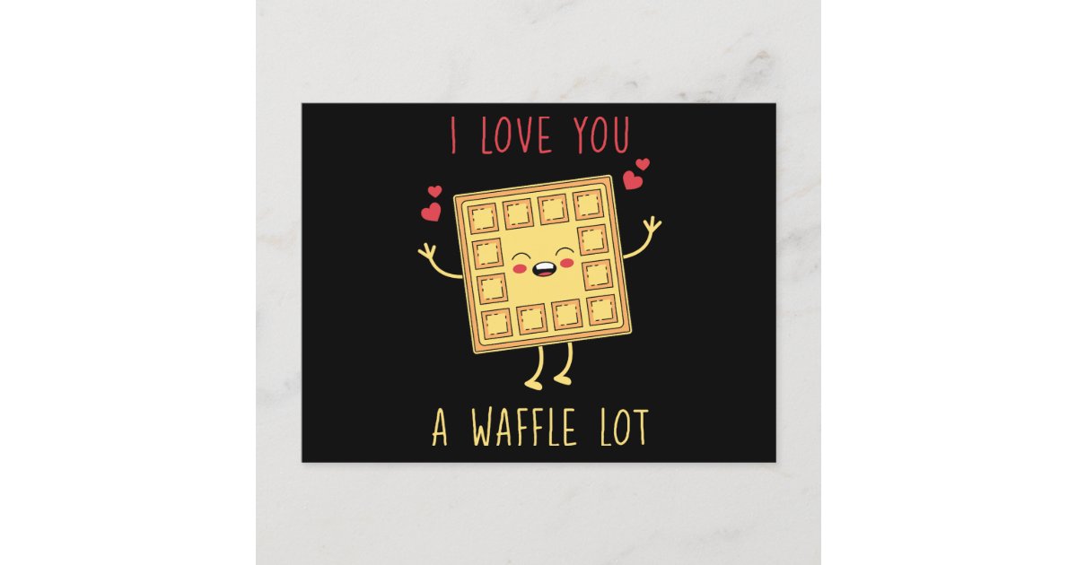I Love You A waffle Lot Postcard | Zazzle