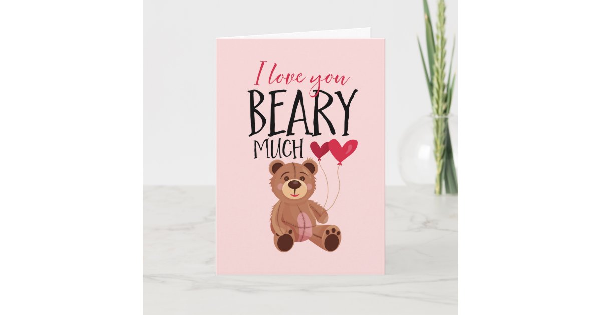 I Love You Beary Much Funny Pun Valentine's Day Holiday Card | Zazzle