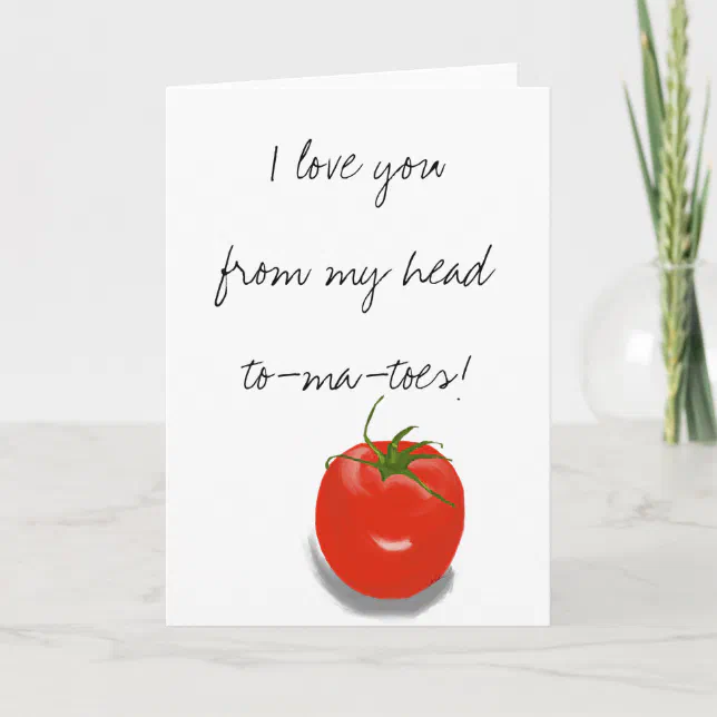 I Love You From My Head Tomatoes Card | Zazzle