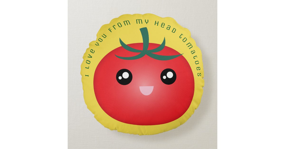 I Love You From My Head Tomatoes Funny Food Pun Round Pillow | Zazzle