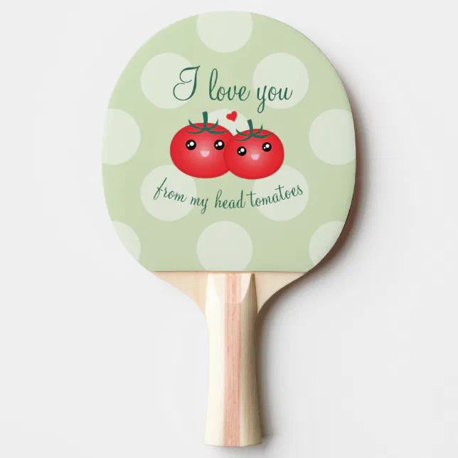 I Love You From My Head Tomatoes Funny Fruit Pun Ping Pong Paddle | Zazzle