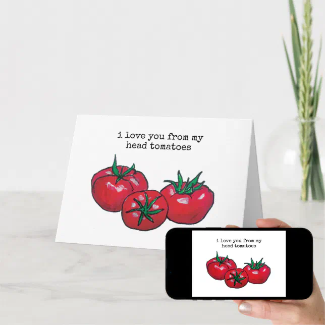 I Love You From My Head Tomatoes Pun Card | Zazzle