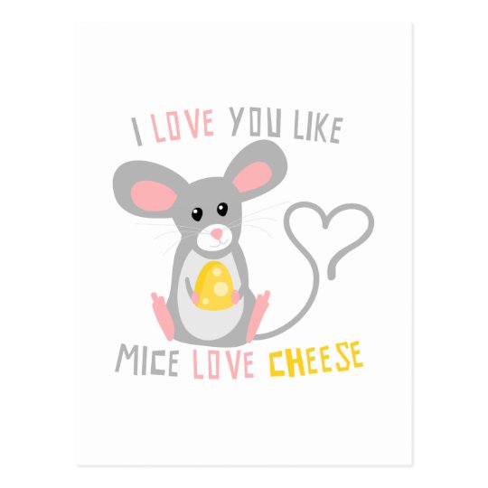 I Love You Like Mice Love Cheese Postcard | Zazzle.com