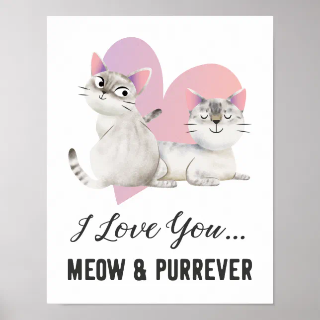 I Love You Meow and Purrever Cat Poster | Zazzle