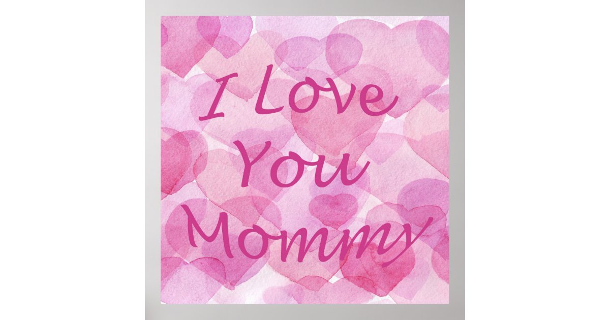 I love you mommy poster | Zazzle