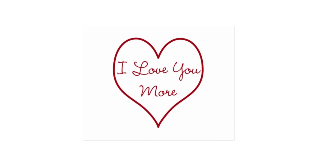 I Love You More Postcard | Zazzle.com