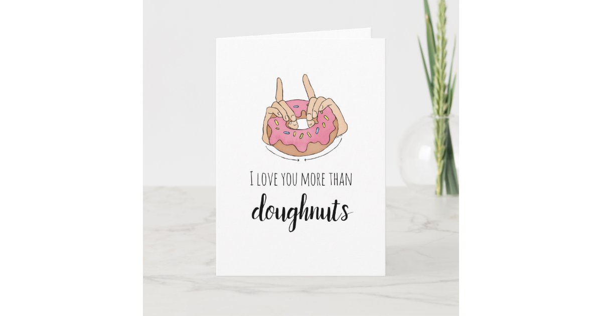 I Love You More Than Donuts Card | Zazzle