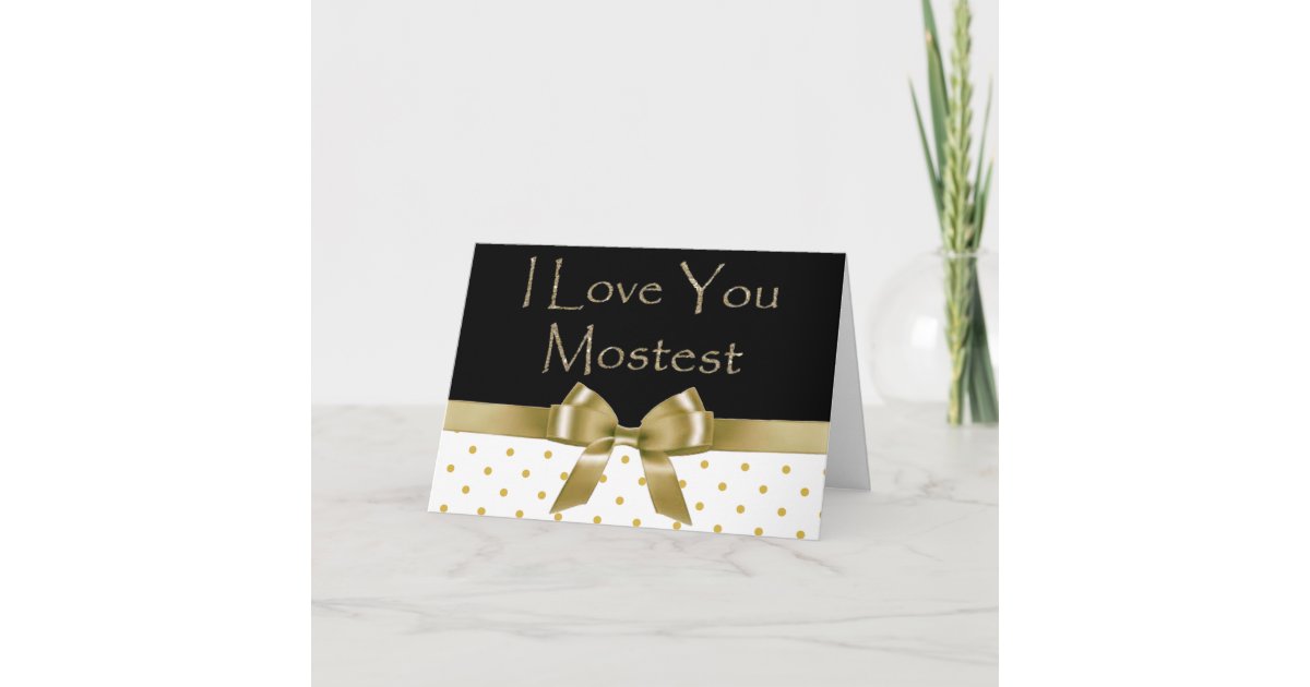 I Love You Mostest - Romantic Card | Zazzle