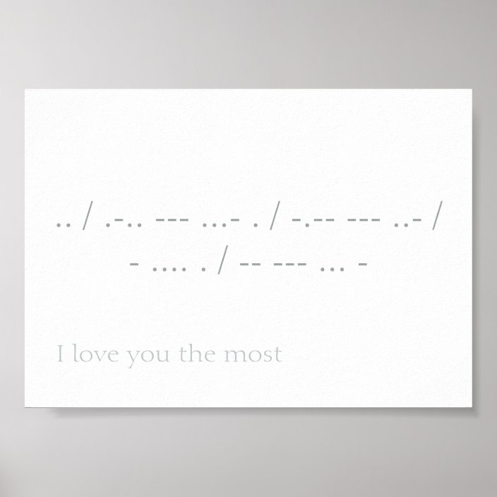 I love you the Most in morse code Poster | Zazzle.com