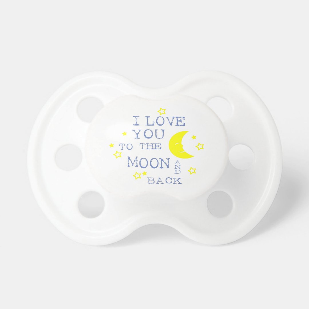 I Love You to the Moon and Back Quote - Blue Pacifier | Zazzle