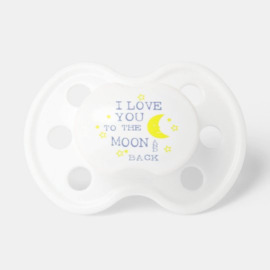 I Love You to the Moon and Back Quote - Blue Pacifier | Zazzle.com