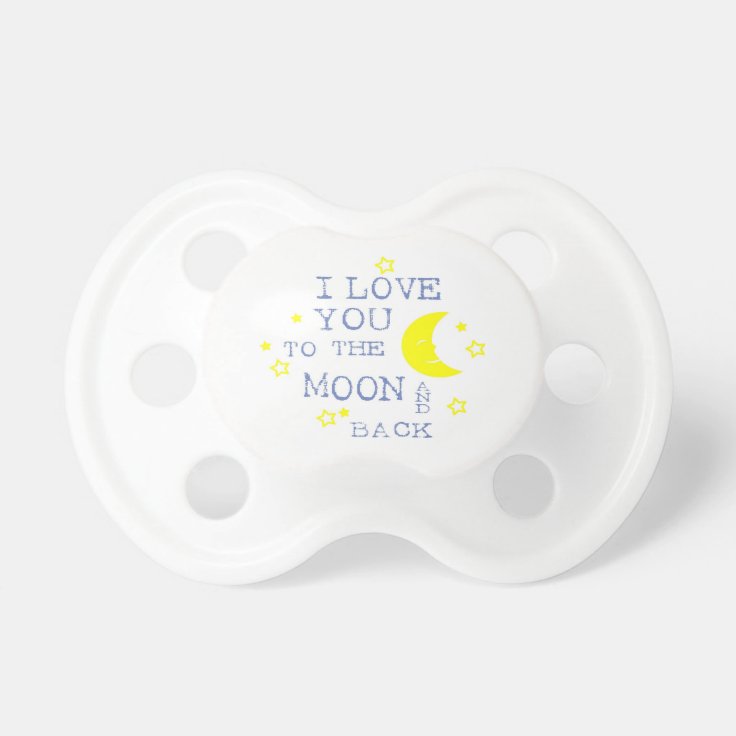 I Love You to the Moon and Back Quote - Blue Pacifier | Zazzle