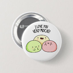 I Love You Very Mochi Funny Food Pun Button | Zazzle