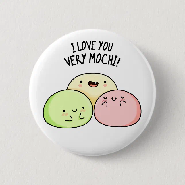 I Love You Very Mochi Funny Food Pun Button | Zazzle