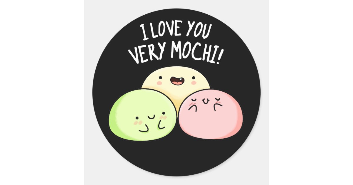 I Love You Very Mochi Funny Food Pun Dark BG Classic Round Sticker | Zazzle