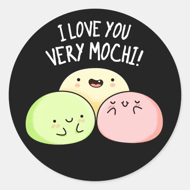 I Love You Very Mochi Funny Food Pun Dark BG Classic Round Sticker | Zazzle