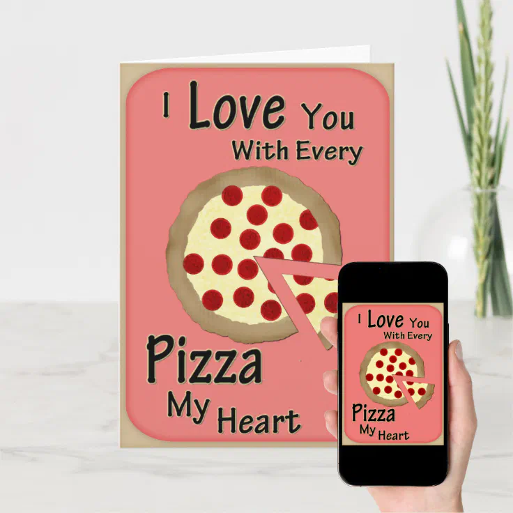 I Love You with Every Pizza My Heart Greeting Card | Zazzle