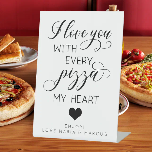 I Love You With Every Pizza My Heart Pedestal Sign | Zazzle