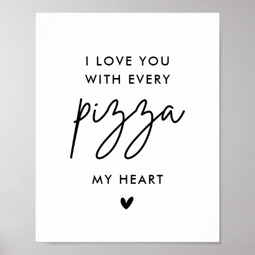 I love You with Every Pizza My heart Pizza Wedding Poster | Zazzle