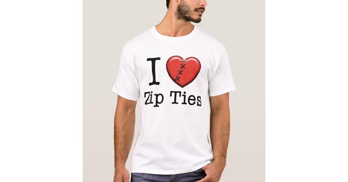 I love Zip Ties T-shirt | Zazzle