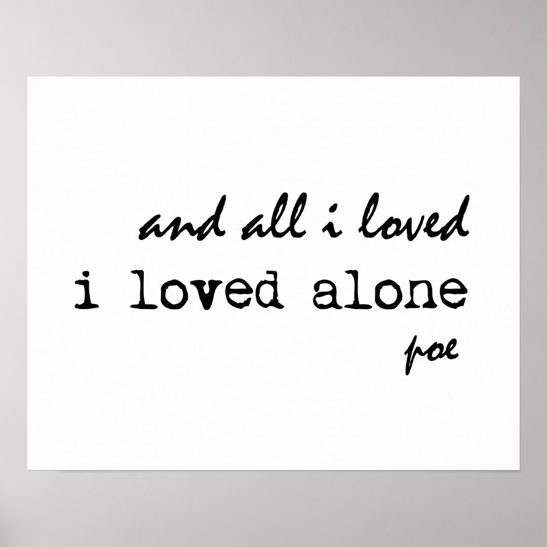 I Loved Alone Edgar Allan Poe Quote Poster | Zazzle