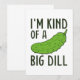 I’m Kind Of A Big Dill Thank You Card | Zazzle