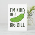 I’m Kind Of A Big Dill Thank You Card | Zazzle