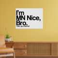 I’m MN Nice Bro Yeah You Betcha Funny Poster | Zazzle