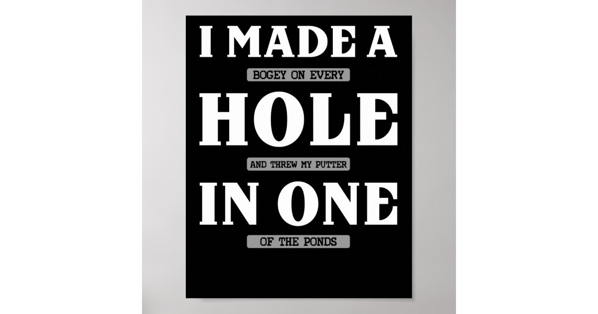 I Made A Bogey On Every Hole And Threw Golfing Poster | Zazzle