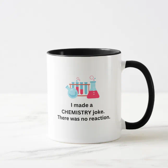 I made a chemistry joke, no reaction mug | Zazzle
