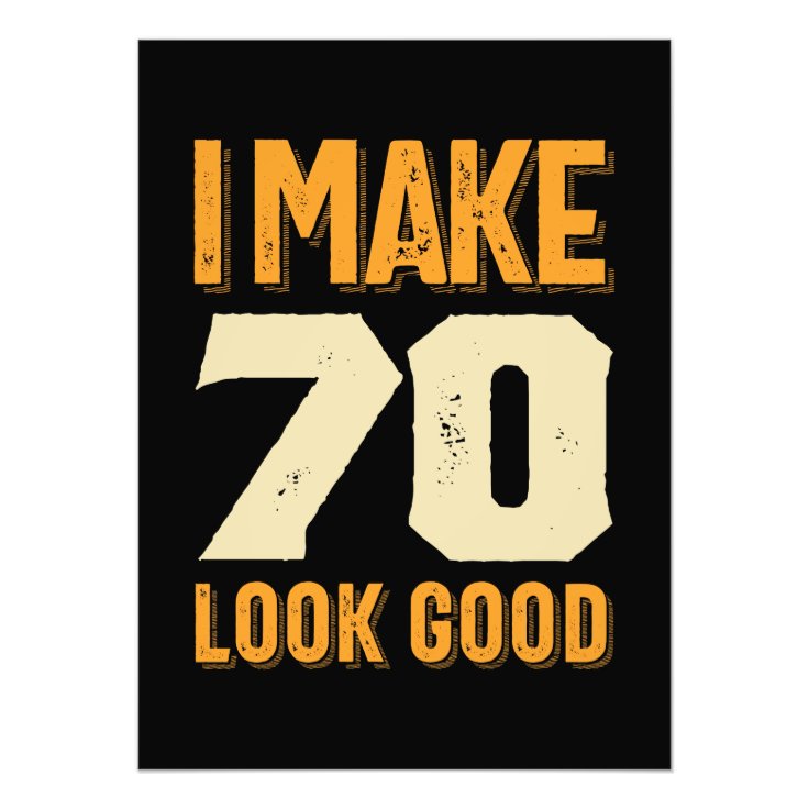 I Make 70 Look Good 70th Birthday Gift Photo Print | Zazzle