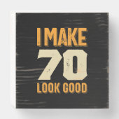 I Make 70 Look Good 70th Birthday Gift Wooden Box Sign | Zazzle