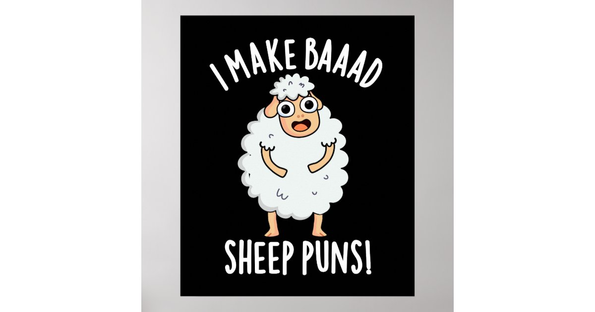 I Make Baaad Sheep Puns Funny Animal Pun Dark BG Poster | Zazzle