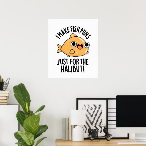 I Make Fish Puns Just For The Halibut Funny Pun Poster | Zazzle