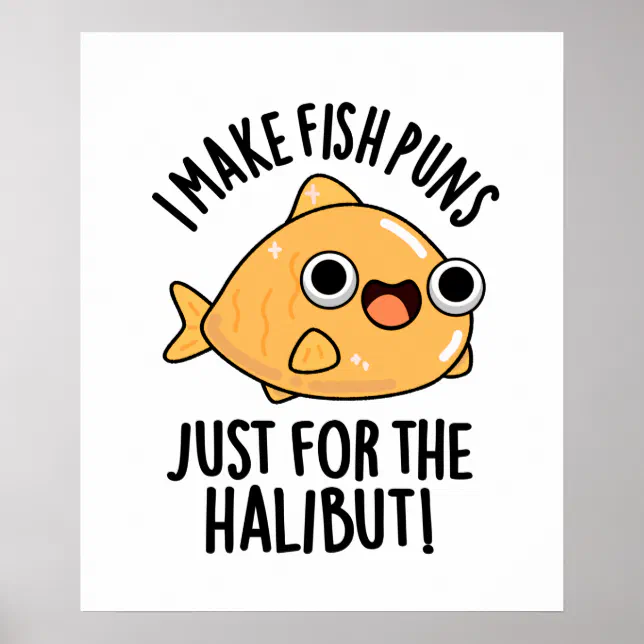 I Make Fish Puns Just For The Halibut Funny Pun Poster | Zazzle