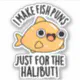 I Make Fish Puns Just For The Halibut Funny Pun Sticker | Zazzle