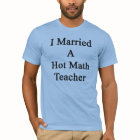 I Married A Hot Math Teacher T-Shirt | Zazzle