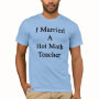 I Married A Hot Math Teacher T-Shirt | Zazzle