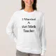 I Married A Hot Math Teacher T-Shirt | Zazzle