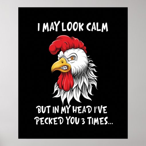 I May Look Calm Chicken Funny Rooster Poster | Zazzle