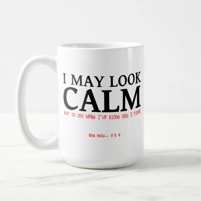 I May Look Calm Funny Mug | Zazzle