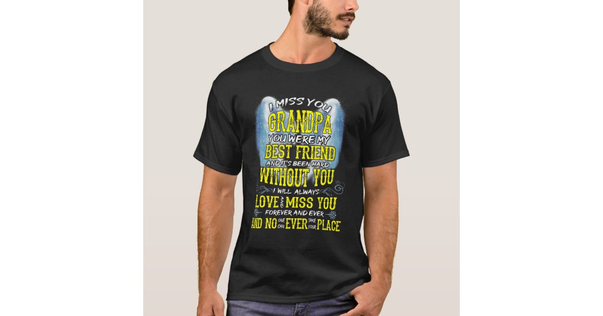 I Miss My Grandpa It's Been Hard Without You Forev T-Shirt | Zazzle