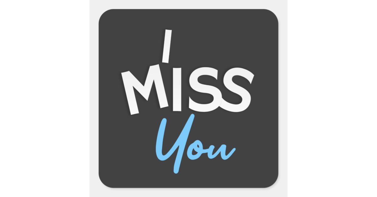 I miss you handwriting typography square sticker | Zazzle