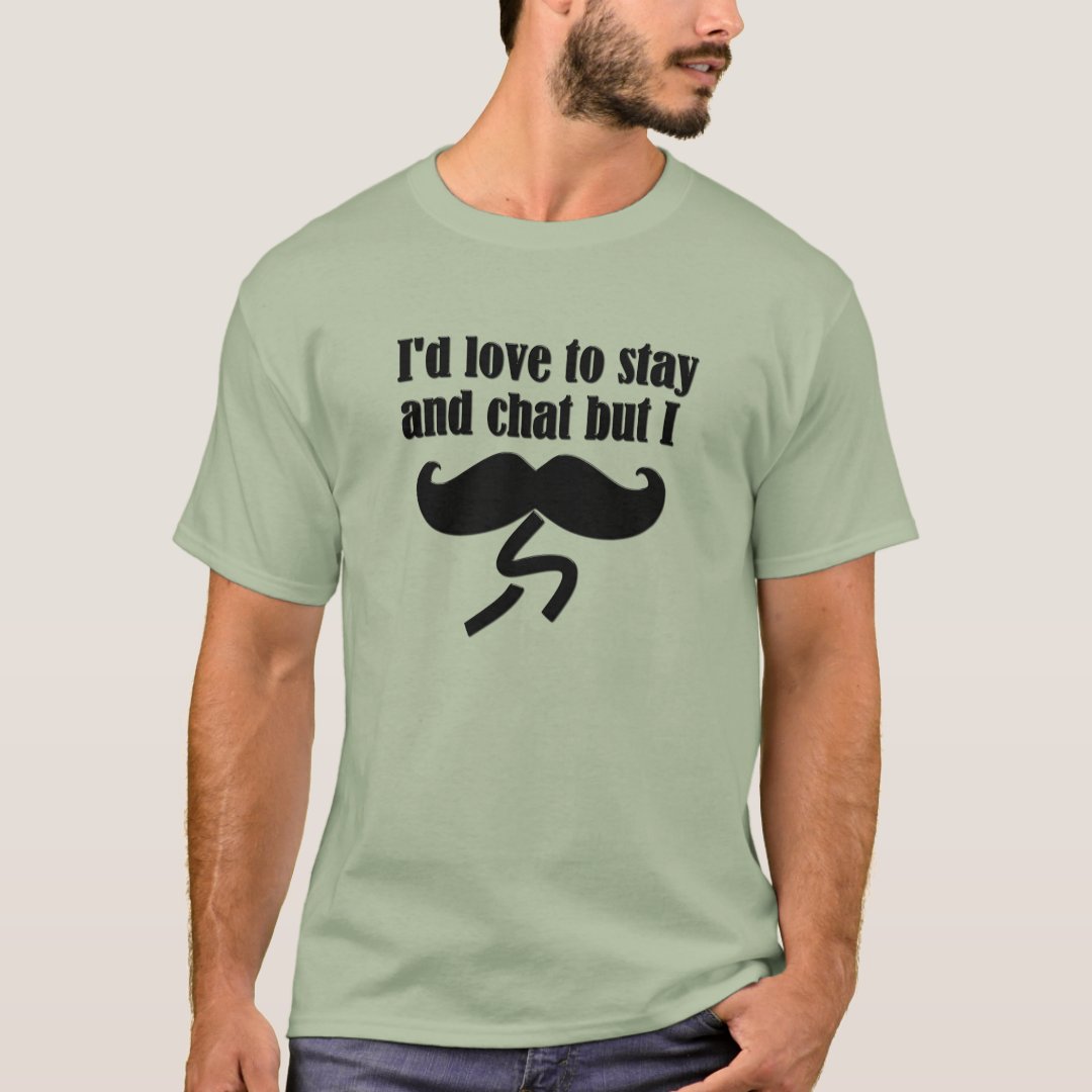 I Mustache (I Must Dash) - Very Funny T-Shirt | Zazzle