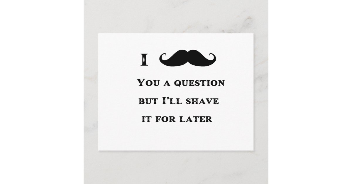 I Mustache You a Question Funny Image Postcard | Zazzle