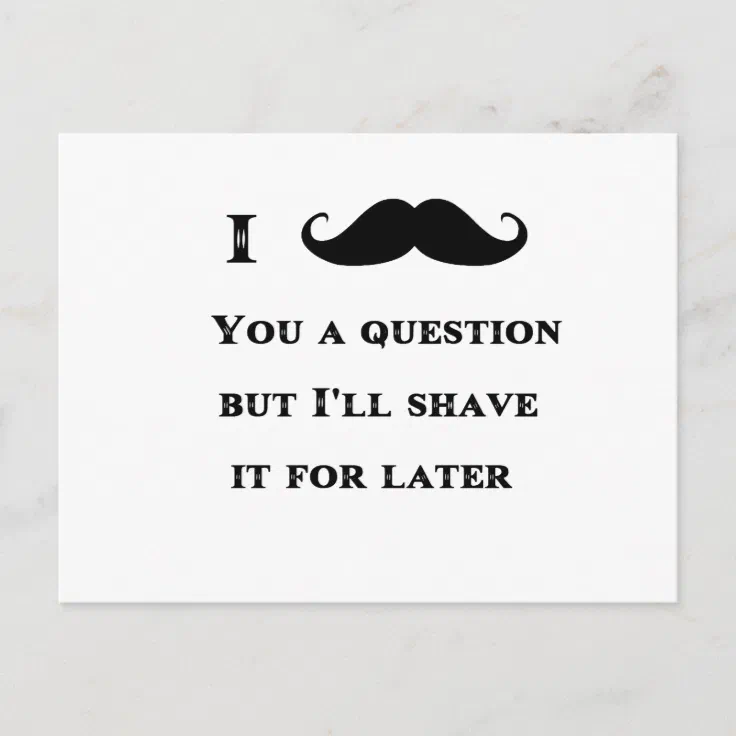 I Mustache You a Question Funny Image Postcard | Zazzle