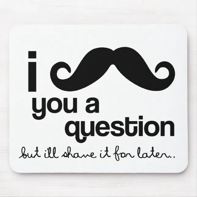 i mustache you a question mousepad | Zazzle