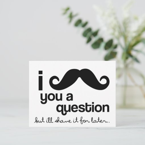 i mustache you a question postcard | Zazzle