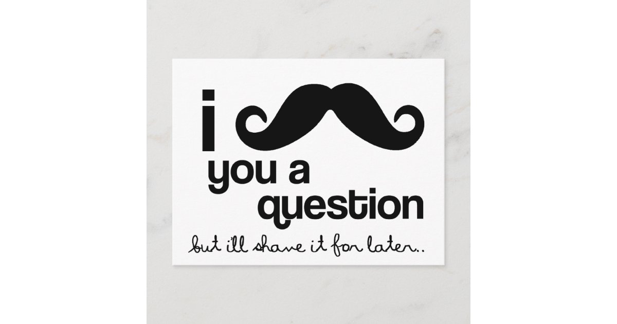 i mustache you a question postcard | Zazzle