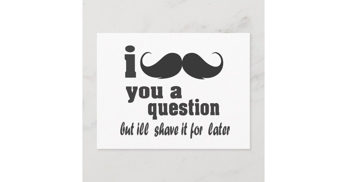 i mustache you a question postcard | Zazzle